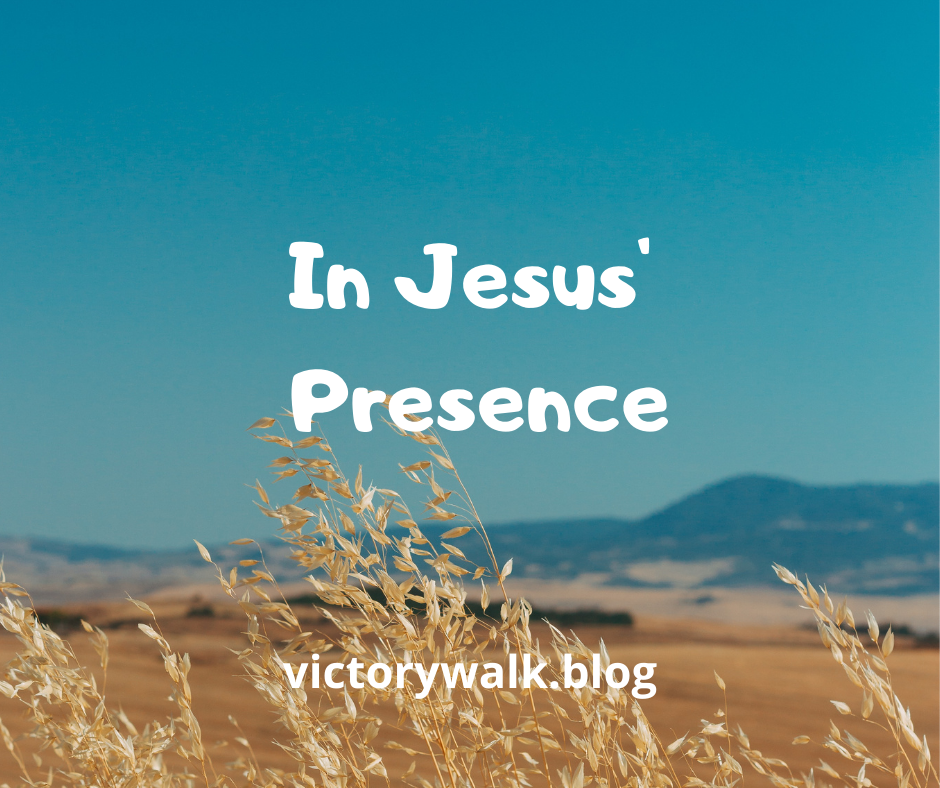In Jesus’ Presence – Victory Walk